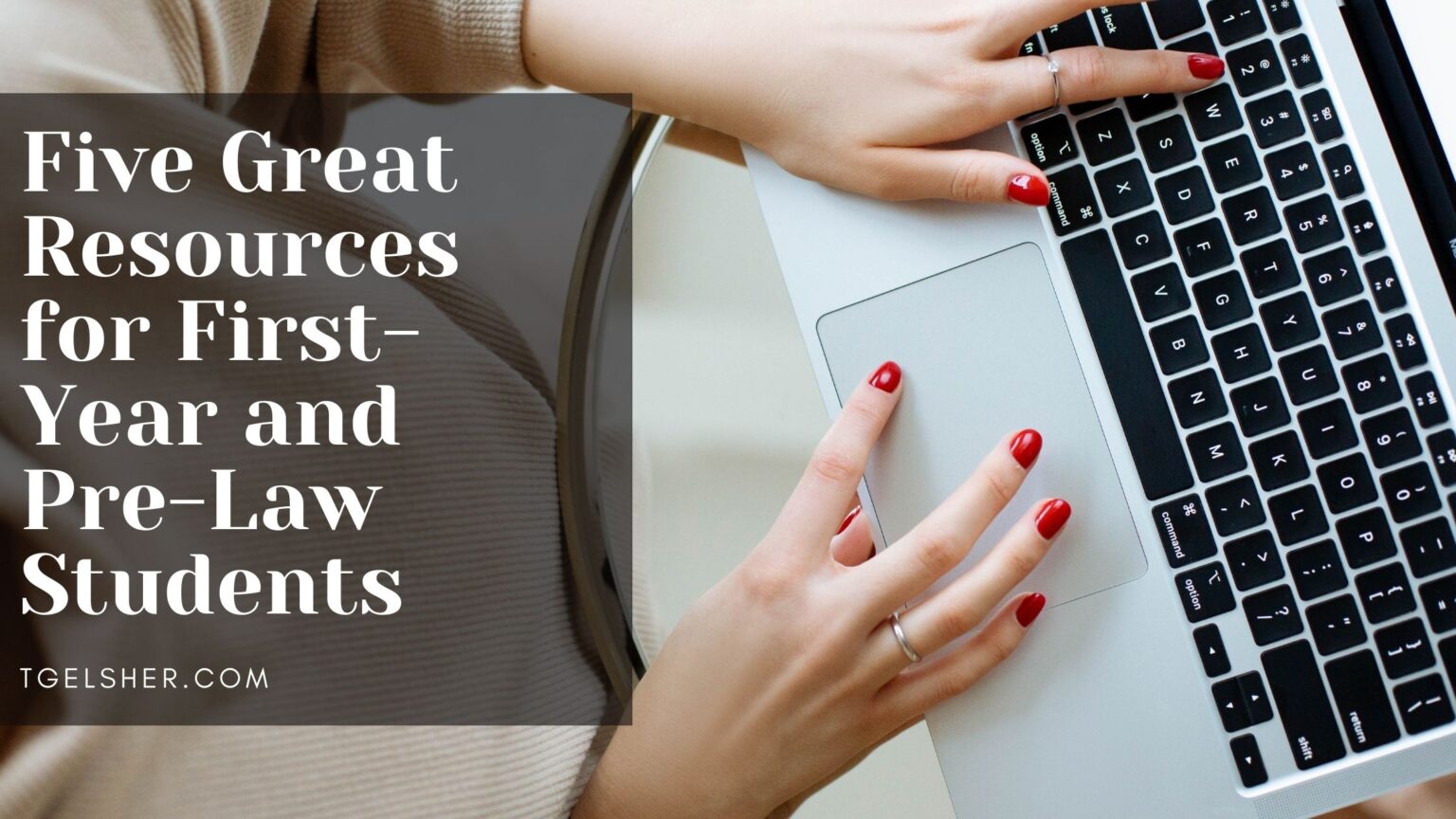 Five Great Resources for First-Year and Pre-Law Students - TG Elsher