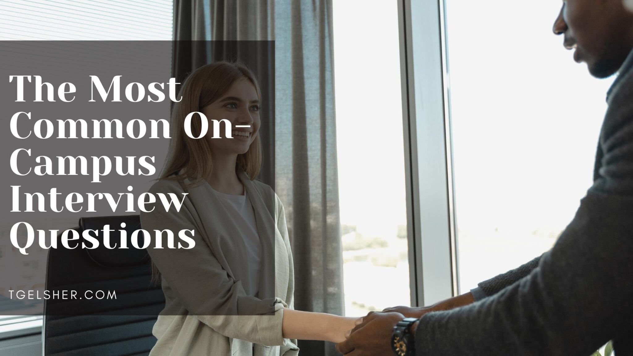 The most Common On-Campus Interview Questions - TG Elsher